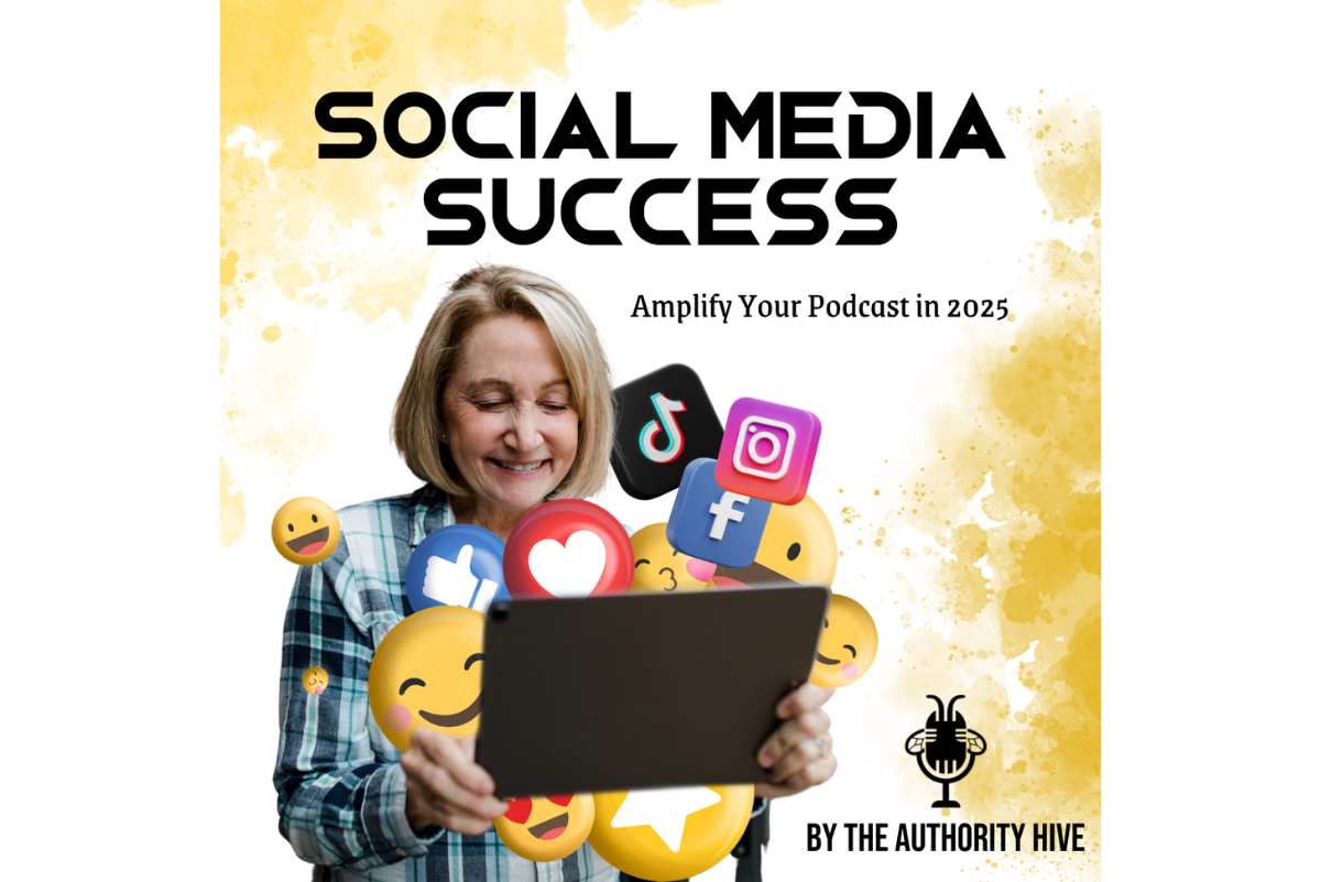 Social Media Success: Amplify Your Podcast in 2025 - The Authority Hive ...